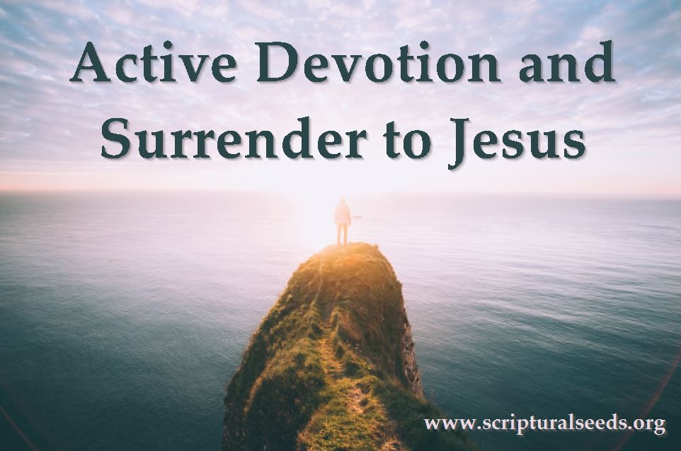 August 23rd 2016 -Active Devotion and Surrender to Jesus | Scriptural ...