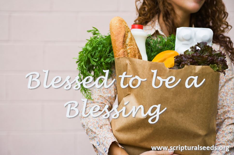August 31st 2016 – Blessed To Be A Blessing | Scriptural Seeds Ministries
