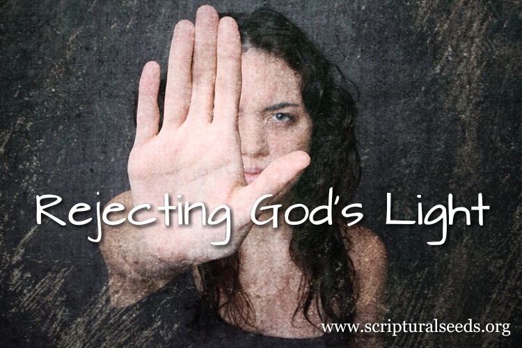 April 10th 2017 – Rejecting God’s Light | Scriptural Seeds Ministries