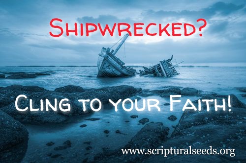 Shipwrecked? Cling To Your Faith! | Scriptural Seeds Ministries www ...
