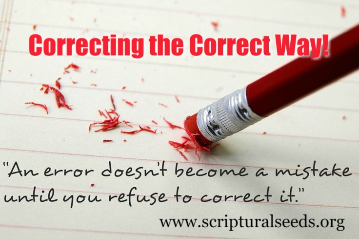 May 12th 2018 – Correcting the Correct Way! | Scriptural Seeds Ministries