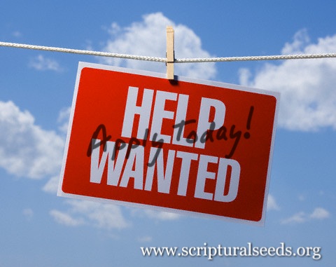 June 9th 2018 – Help Wanted, Apply Today! | Scriptural Seeds Ministries
