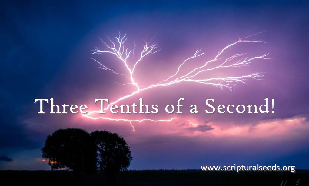 July 31st 2018 – Three Tenths of A Second | Scriptural Seeds Ministries