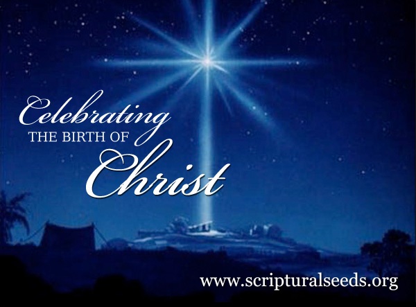 December 25th 2018 – Celebrating The Birth of Christ | Scriptural Seeds ...