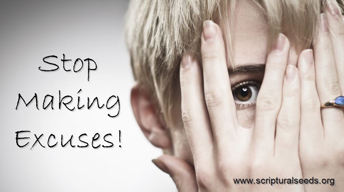 April 22nd 2019 – Stop Making Excuses | Scriptural Seeds Ministries