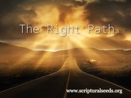 July 16th 2019 – The Right Path | Scriptural Seeds Ministries