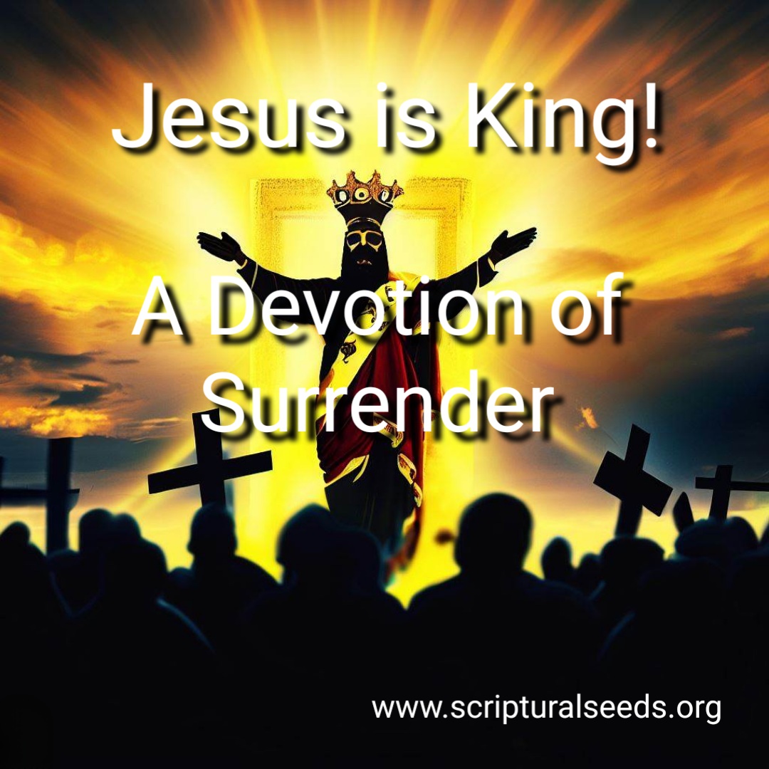 July 25th 2023 – Jesus is King – A Devotion of Surrender | Scriptural ...