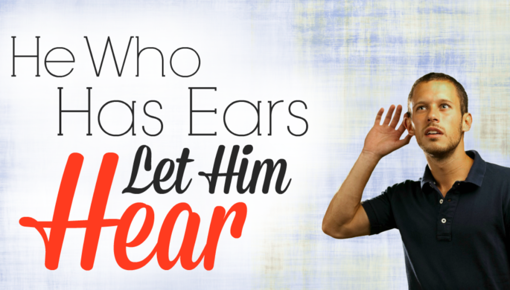 January 30th 2024 – He who has ears to hear, let him hear! | Scriptural ...