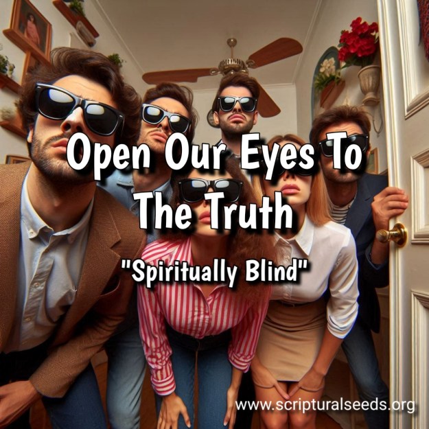 Spiritual Blindness | Scriptural Seeds