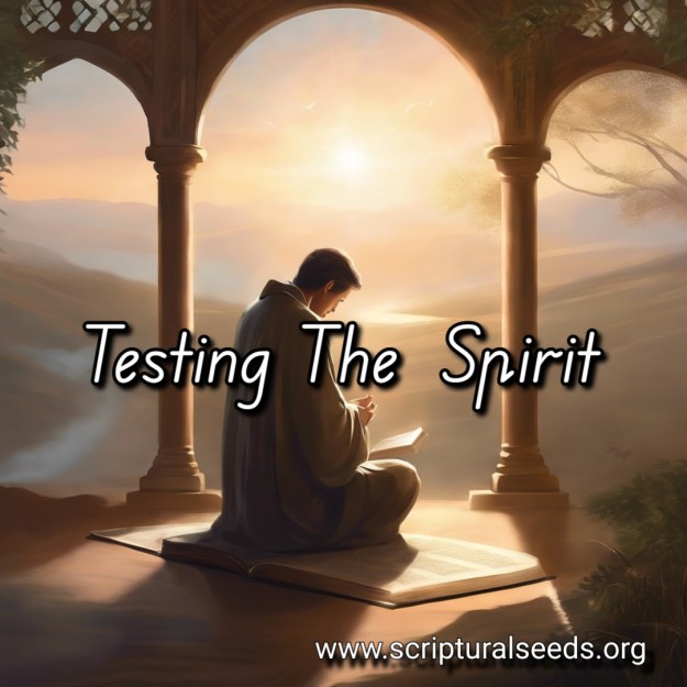 January 10th 2025 – Testing the Spirit | Scriptural Seeds Ministries
